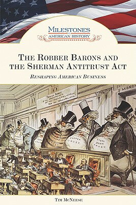 ROBBER BARONS & THE SHERMAN AN Milestones in American History Tim McNeese CHELSEA HOUSE PUB2008 Hardcover English ISBN：9...