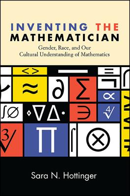 INVENTING THE MATHEMATICIAN Sara N. Hottinger ST UNIV OF NEW YORK PR2016 Hardcover English ISBN：9781438460093 洋書 Compute...