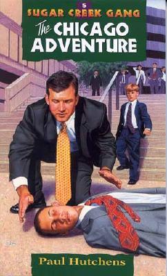 CHICAGO ADV REV/E 5/E Sugar Creek Gang Original Paul Hutchens MOODY PUBL1997 Mass　Market　Paperbound Rev English ISBN：978...