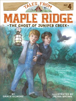 GHOST OF JUNIPER CREEK Tales from Maple Ridge Grace Gilmore Petra Brown LITTLE SIMON2015 Paperback English ISBN：97814814...