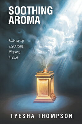 SOOTHING AROMA Tyesha Thompson WESTBOW PR2023 Paperback English ISBN：9798385000098 洋書 Social Science（社会科学） Religion