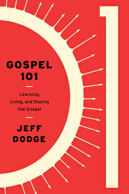 GOSPEL 101 Jeff Dodge NEW GROWTH PR2018 Paperback English ISBN：9781948130103 洋書 Social Science（社会科学） Religion