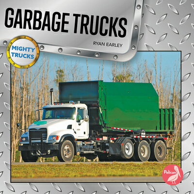 GARBAGE TRUCKS Mighty Trucks Ryan Earley PELICAN PUB CO2023 Paperback English ISBN：9798887350103 洋書 Books for kids（児童書） ...