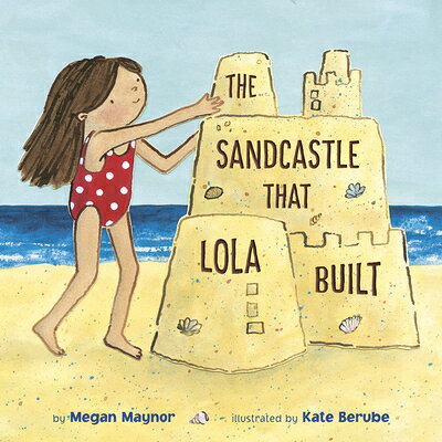 SANDCASTLE THAT LOLA BUILT Megan Maynor Kate Berube DRAGONFLY BOOKS2022 Paperback English ISBN：9780593480106 洋書 Books fo...