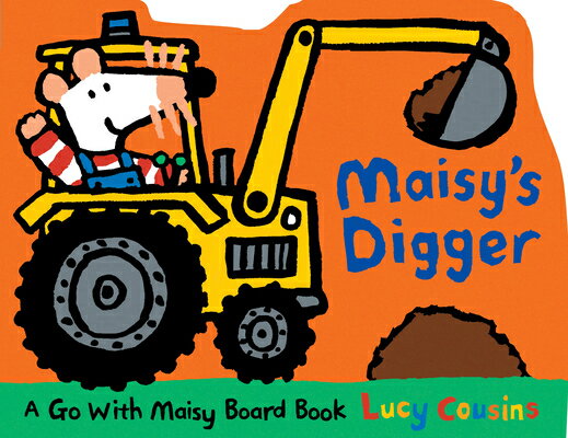MAISYS DIGGER Maisy Lucy Cousins Lucy Cousins CANDLEWICK BOOKS2015 Board　Books English ISBN：9780763680107 洋書 Books for k...