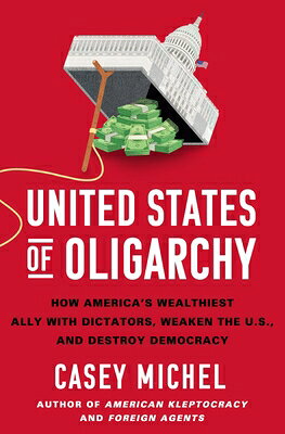 US OF OLIGARCHY Casey Michel ST MARTINS PR2026 Hardcover English ISBN：9781250430113 洋書 Social Science（社会科学） Political Sc...