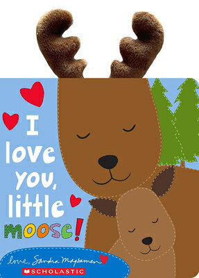 I LOVE YOU LITTLE MOOSEーBOARD Sandra Magsamen Sandra Magsamen CARTWHEEL BOOKS2025 Board　Books English ISBN：9781546140115...