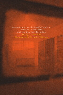 DECONSTRUCTING THE DEATH PENAL Kelly Oliver Stephanie Straub Katie Chenoweth FORDHAM UNIV PR2018 Paperback English ISBN：...
