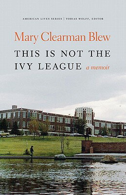 THIS IS NOT THE IVY LEAGUE American Lives Mary Clearman Blew UNIV OF NEBRASKA PR2011 Hardcover English ISBN：978080323011...