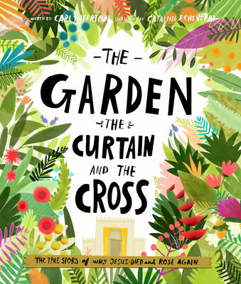 GARDEN THE CURTAIN & THE CROSS Tales That Tell the Truth Carl Laferton Catalina Echeverri GOOD BOOK CO2016 Hardcover Eng...