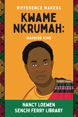 KWAME NKRUMAH Difference Makers Nancy Loewen Chasity Hampton PLANTING PEOPLE GROWING JUSTIC2026 Library　Binding English ...