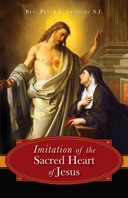 IMITATION OF THE SACRED HEART Peter J. Arnoudt TAN BOOKS & PUBL1992 Paperback English ISBN：9780895550125 洋書 Social Scien...