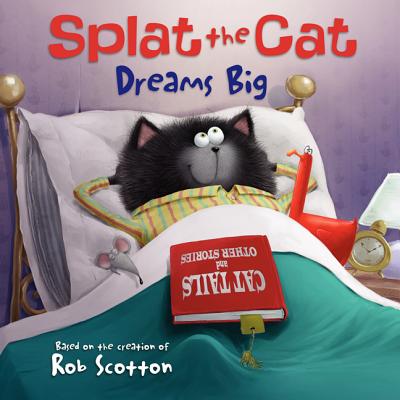 SPLAT THE CAT DREAMS BIG Splat the Cat Rob Scotton Rob Scotton HARPER FESTIVAL2013 Paperback English ISBN：9780062090126 ...