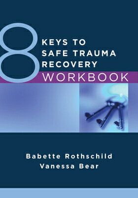 8 KEYS TO SAFE TRAUMA RECOVERY 8 Keys to Mental Health Babette Rothschild Vanessa Bear W W NORTON & CO2022 Paperback Eng...