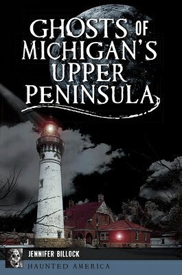 GHOSTS OF MICHIGANS UPPER PENI Haunted America Jennifer Billock HISTORY PR2018 Paperback English ISBN：9781467140133 洋書 S...