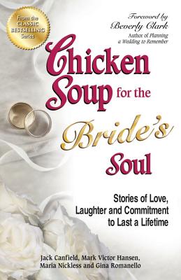 CSF THE BRIDES SOUL Chicken Soup for the Soul Jack Canfield Mark Victor Hansen Maria Nickless CHICKEN SOUP FOR THE SOUL2...