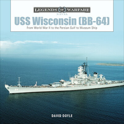 USS WISCONSIN (BBー64) Legends of Warfare: Naval David Doyle SCHIFFER PUB LTD2020 Hardcover English ISBN：9780764360138 洋書...