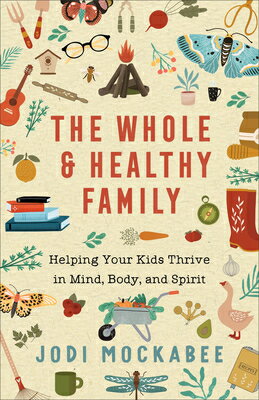 WHOLE & HEALTHY FAMILY Jodi Mockabee REVEL FLEMING H2022 Paperback English ISBN：9780800740139 洋書 Social Science（社会科学） Re...