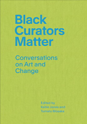 BLACK CURATORS MATTER Kellie Jones Tumelo Mosaka GETTY RES INST2026 Paperback English ISBN：9798887120140 洋書 Art & Entert...