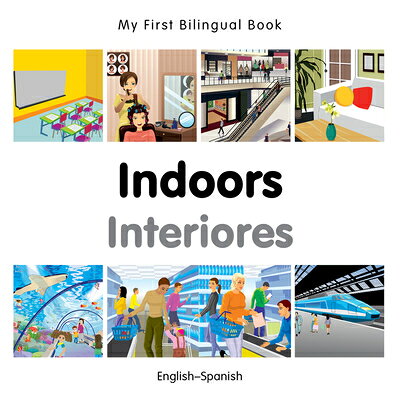 SPAーMY 1ST BILINGUAL BKーINDOOR My First Bilingual Book Milet Publishing MILET PUB LTD2015 Board　Books Spanish ISBN：97817...