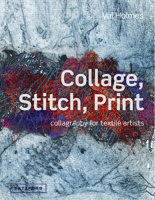 COLLAGE STITCH PRINT Val Holmes BATSFORD BOOKS2012 Hardcover English ISBN：9781849940146 洋書 Art & Entertainment（芸術＆エンターテイ...