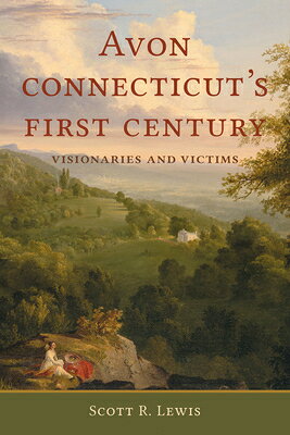 AVON CONNECTICUTS 1ST CENTURY Scott R. Lewis HISTORY PR2025 Paperback English ISBN：9781467170147 洋書 Social Science（社会科学）...