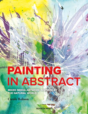 PAINTING IN ABSTRACT Carole Robson SEARCH PR2024 Paperback English ISBN：9781800920163 洋書 Art & Entertainment（芸術＆エンターテインメ...