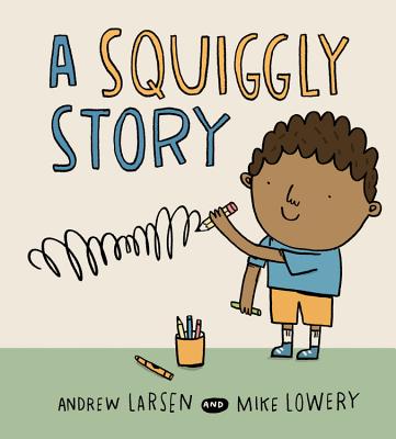 SQUIGGLY STORY Andrew Larsen Mike Lowery KIDS CAN PR2016 Hardcover English ISBN：9781771380164 洋書 Books for kids（児童書） Juv...