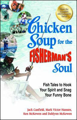 CSF THE FISHERMANS SOUL ORIGIN Jack Canfield Mark Victor Hansen Ken McKowen CHICKEN SOUP FOR THE SOUL2013 Paperback Orig...