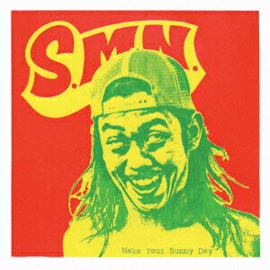S.M.N.メイク ユア サニー デイ エスエムエヌ 発売日：2015年01月28日 MAKE YOUR SUNNY DAY JAN：4945817200181 CTCJー20018 ONECIRCLE (株)ジャパンミュージックシステム ...