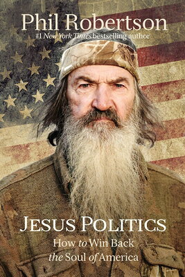 JESUS POLITICS Phil Robertson THOMAS NELSON PUB2022 Paperback English ISBN：9781400210190 洋書 Social Science（社会科学） Religion