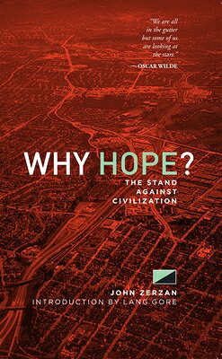WHY HOPE John Zerzan Lang Gore FERAL HOUSE2015 Paperback English ISBN：9781627310192 洋書 Social Science（社会科学） Political Sc...