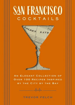 SAN FRANCISCO COCKTAILS City Cocktails Trevor Felch CIDER MILL PR2021 Hardcover English ISBN：9781646430192 洋書 Family lif...
