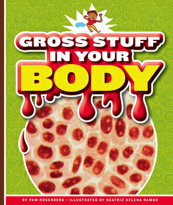 GROSS STUFF IN YOUR BODY GrossーOut Books Pam Rosenberg Beatriz Helena Ramos CHILDS WORLD2021 Library　Binding English ISB...