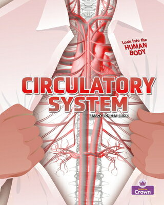 CIRCULATORY SYSTEM Tracy Vonder Brink CRABTREE CROWN2023 Library　Binding English ISBN：9781039800199 洋書 Books for kids（児童...