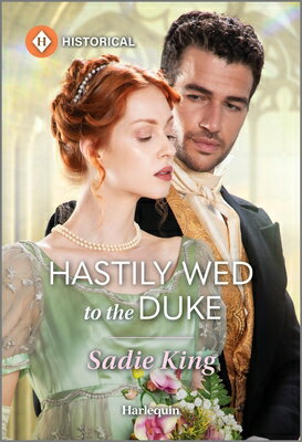 HASTILY WED TO THE DUKE ORIGIN Sadie King HARLEQUIN SALES CORP2025 Mass　Market　Paperbound Original English ISBN：97813355...
