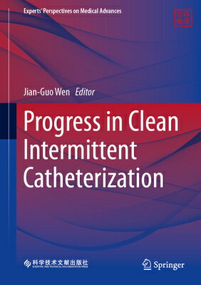 PROGRESS IN CLEAN INTERMITTENT Experts' Perspectives on Medical Advances JianーGuo Wen SPRINGER2024 Hardcover 2024 Englis...