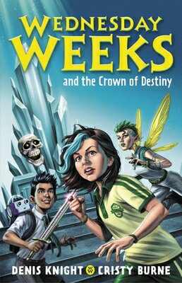 WEDNESDAY WEEKS & THE CROWN OF Wednesday Weeks Cristy Burne Denis Knight HACHETTE AUSTRALIA2024 Paperback English ISBN：9...
