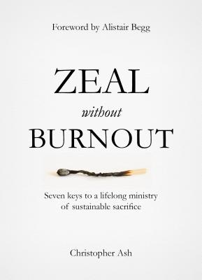 ZEAL W/O BURNOUT Christopher Ash GOOD BOOK CO2016 Hardcover English ISBN：9781784980214 洋書 Social Science（社会科学） Religion
