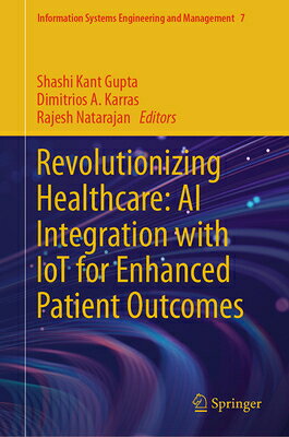 REVOLUTIONIZING HEALTHCARE AI Information Systems Engineering and Management Shashi Kant Gupta Dimitrios A. Karras Rajes...