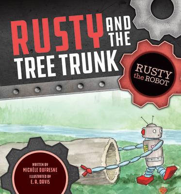 RUSTY & THE TREE TRUNK Mycodables Rusty the Robot Set One Michele DuFresne PIONEER VALLEY BOOKS2024 Paperback English IS...