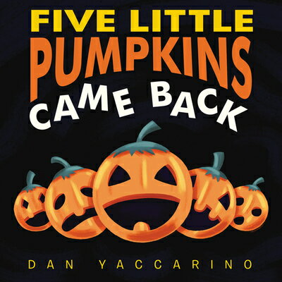 5 LITTLE PUMPKINS CAME BACKーBO Dan Yaccarino Dan Yaccarino HARPER FESTIVAL2018 Board　Books English ISBN：9780062840219 洋書...