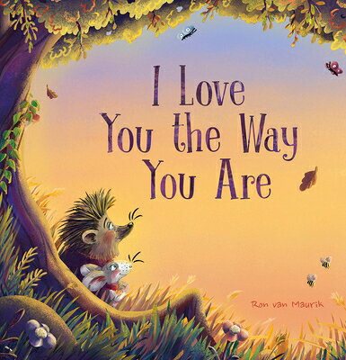 I LOVE YOU THE WAY YOU ARE Hedgehog and Mouse Ron Van Maurik Ron Van Maurik CLAVIS PUB2024 Hardcover English ISBN：979889...