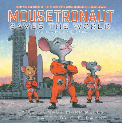 MOUSETRONAUT SAVES THE WORLD The Mousetronaut Mark Kelly C. F. Payne PAULA WISEMAN BOOKS2024 Hardcover English ISBN：9781...