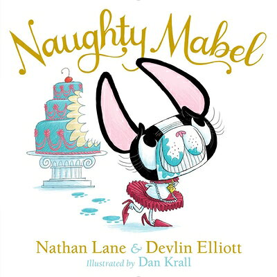 NAUGHTY MABEL Naughty Mabel Nathan Lane Devlin Elliott Dan Krall SIMON & SCHUSTER BOOKS YOU2015 Hardcover English ISBN：9...