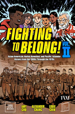 FIGHTING TO BELONG (VOL 2) History of Asian Americans, Native Hawaiians, and Pacific Islanders Amy Chu Alexander Chang L...