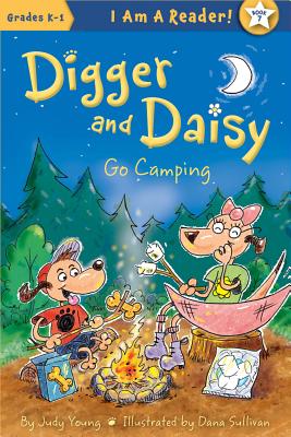 DIGGER & DAISY GO CAMPING I Am a Reader!: Digger and Daisy Judy Young Dana Sullivan SLEEPING BEAR PR2019 Paperback Engli...
