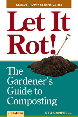 LET IT ROT REV/E 3/E Storey's DownーToーEarth Guides Stu Campbell STOREY PUB1998 Paperback Revised English ISBN：9781580170...