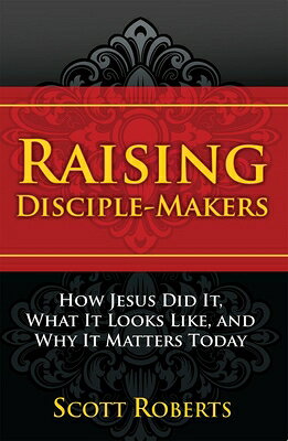 RAISING DISCIPLE MAKERS Scott Roberts WORD & SPIRIT RESOURCES LLC2024 Paperback English ISBN：9781685730246 洋書 Social Sci...
