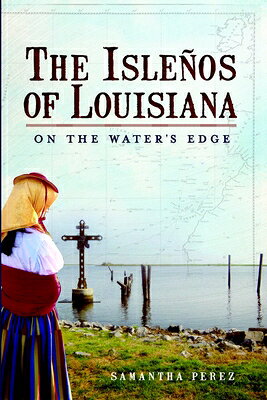 ISLENOS OF LOUISIANA American Heritage Samantha Perez HISTORY PR2011 Paperback English ISBN：9781609490249 洋書 Social Scie...